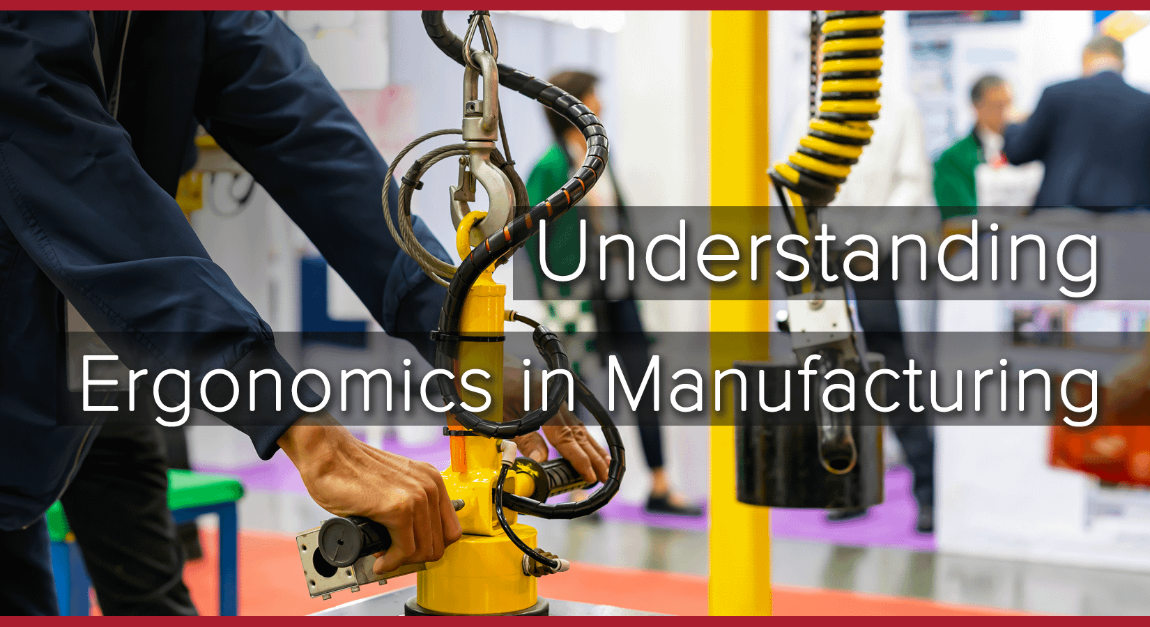Understanding Ergonomics in Manufacturing | Conveyer & Caster
