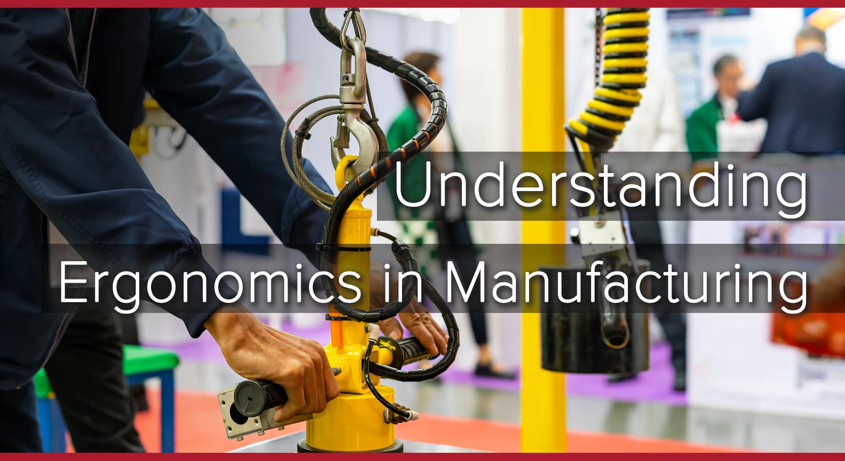 Understanding Ergonomics in Manufacturing | Conveyer & Caster